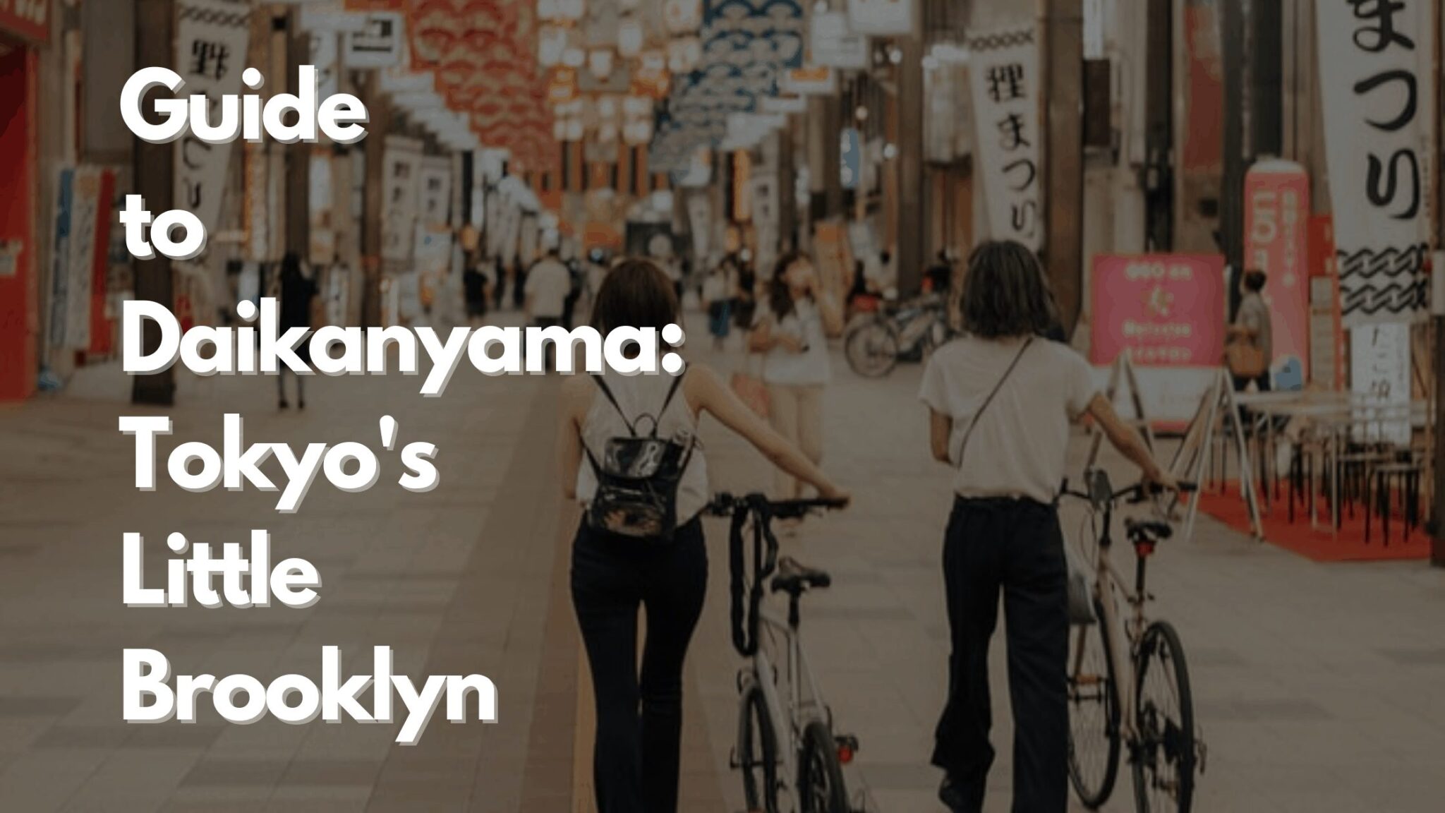 18 Things To Do in Daikanyama 2024 | Guide to Tokyo's Little Brooklyn ...