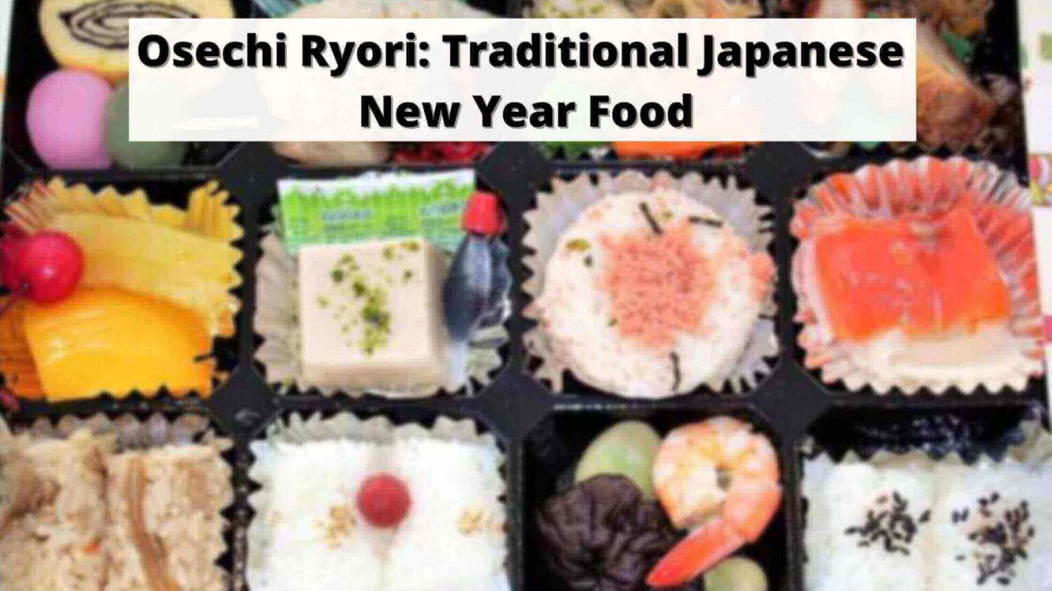 Osechi Ryori: Meanings Behind Japan’s Traditional New Year Food - Japan ...