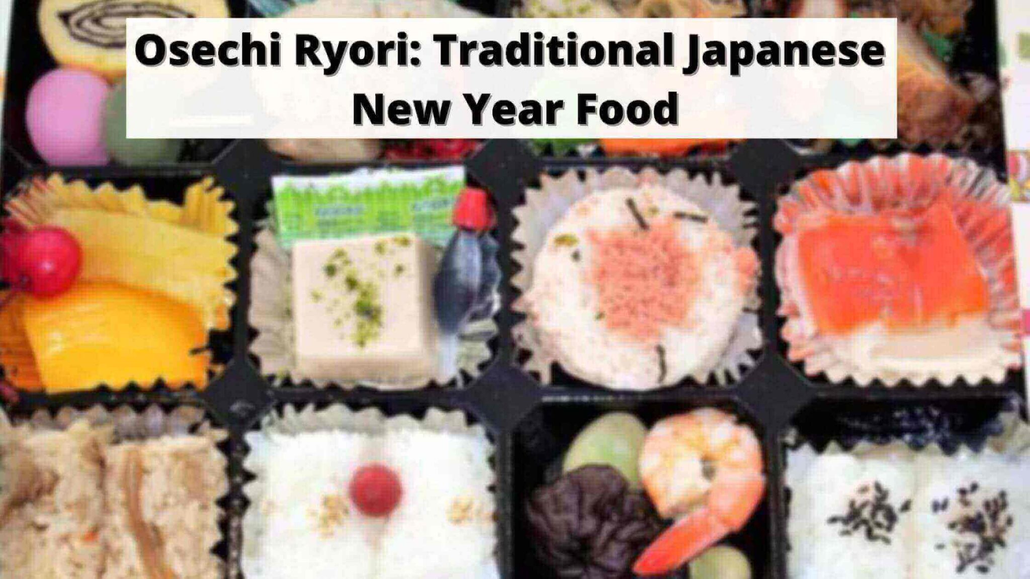 Osechi Ryori: Meanings Behind Japan’s Traditional New Year Food - Japan ...