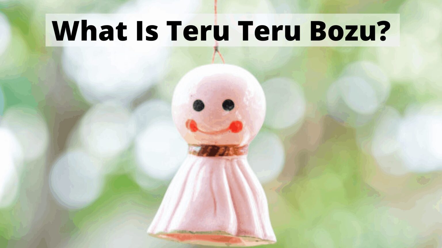 What Is Teru Teru Bozu? - Japan Truly