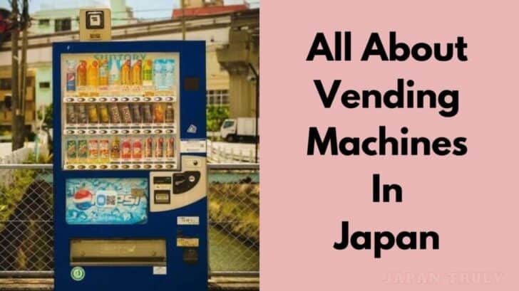 Japans Vending Machines: Everything You Need To Know - Japan Truly